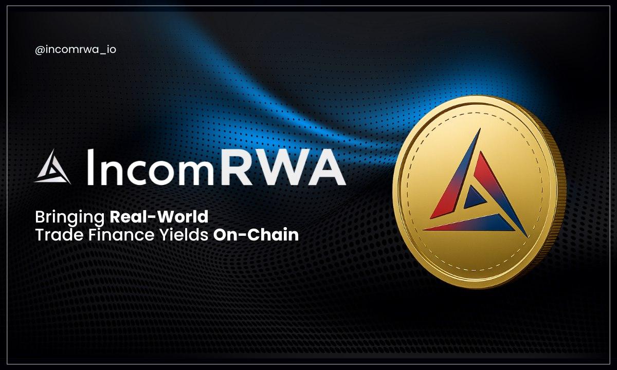 IncomRWA Launches to Bring Real-World Trade Finance Yields On-Chain ...