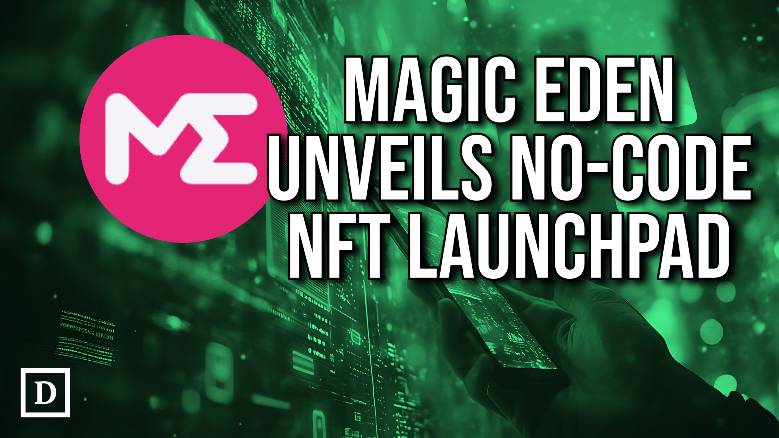 Magic Eden Unveils No-Code NFT Launchpad - "The Defiant"