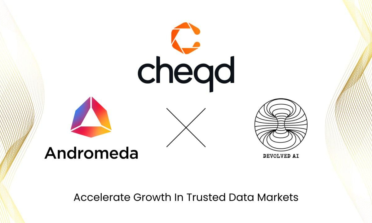 cheqd Teams Up With Andromeda & Devolved AI To Accelerate Growth In Trusted Data Markets - "The ...
