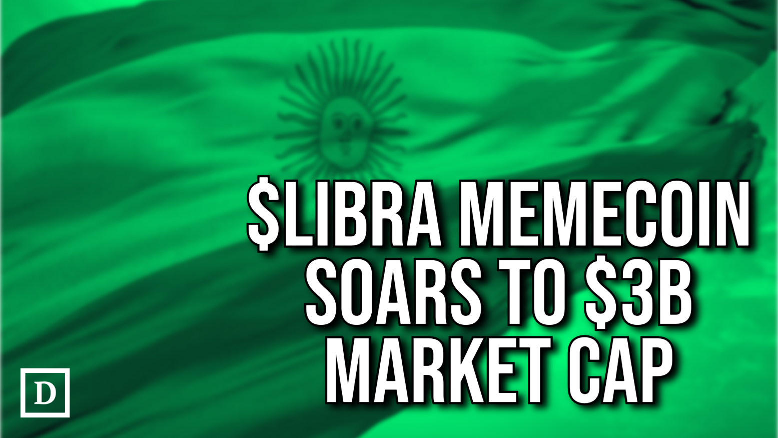 LIBRA Token Soars to $4B in Valuation Minutes After Milei X Post - "The ...