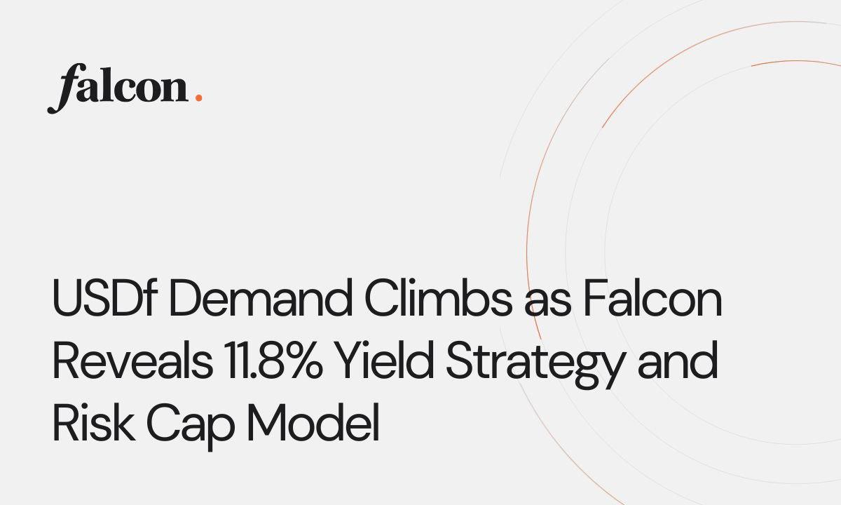 USDf Demand Climbs as Falcon Reveals 11.8% Yield Strategy and Risk Cap ...
