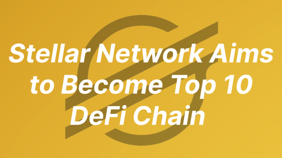 Stellar Network Aims to Become Top 10 DeFi Chain - "The Defiant"