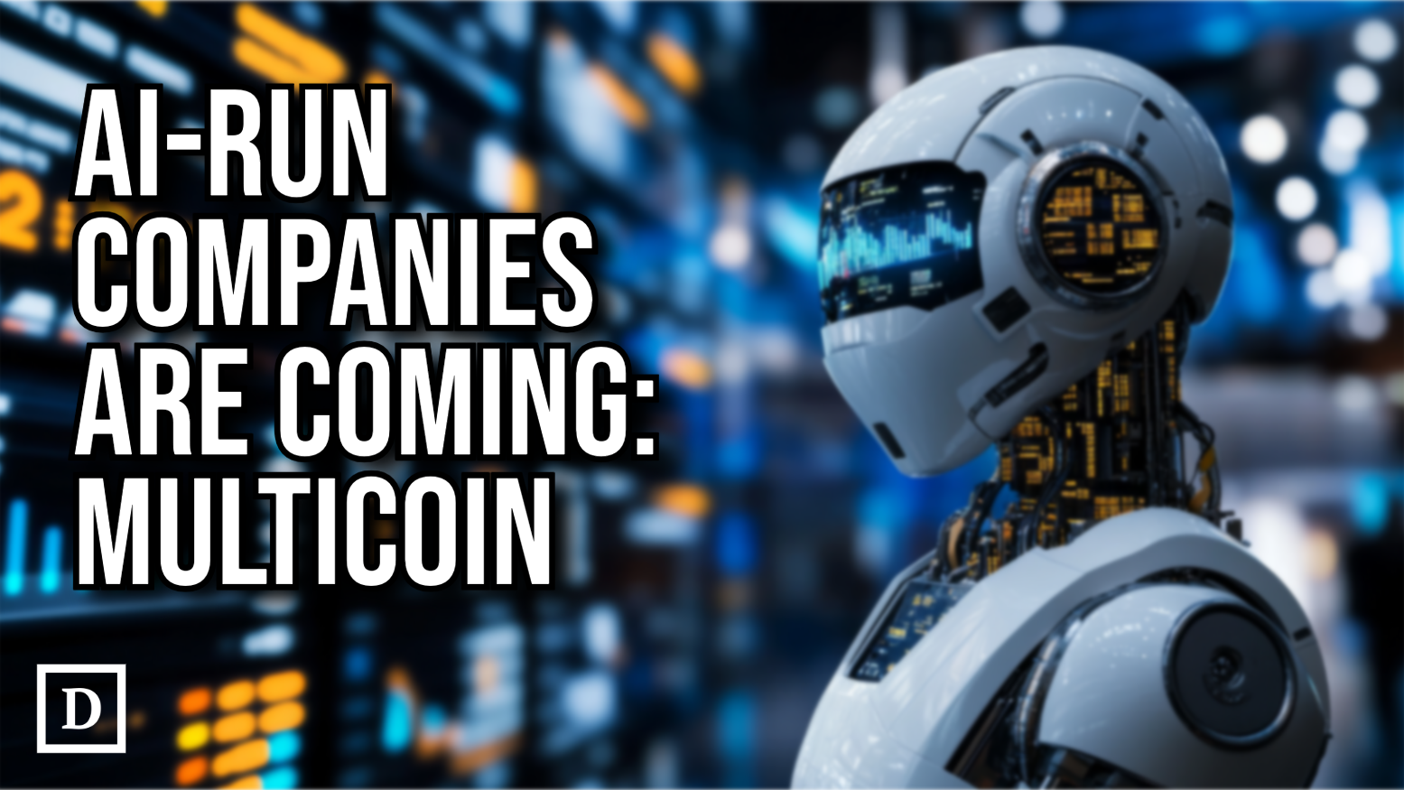 Zero-employee AI Companies are Coming in 2025: Multicoin Capital - "The ...